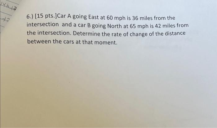 Solved 6.) [ 15 pts.] Car A going East at 60mph is 36 miles | Chegg.com