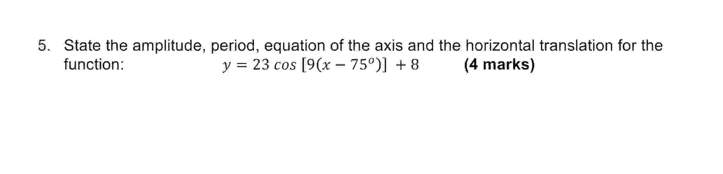 Solved State the amplitude, period, equation of the axis and | Chegg.com