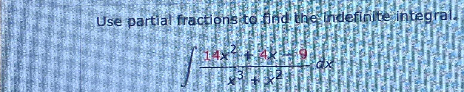 Solved Use partial fractions to find the indefinite | Chegg.com