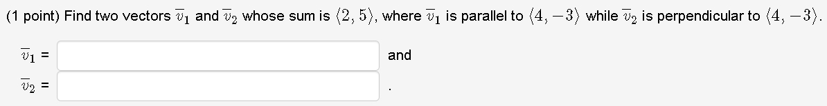 Solved Find two vectors v¯¯¯1 ﻿and v¯¯¯2 ﻿whose sum is | Chegg.com