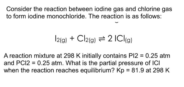 Solved Consider the reaction between iodine gas and chlorine | Chegg.com