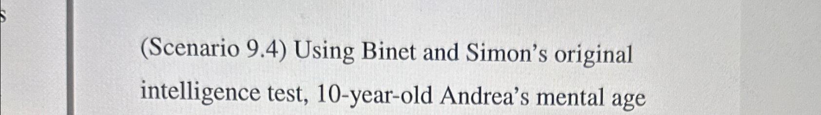 Solved (Scenario 9.4) ﻿Using Binet and Simon's original | Chegg.com