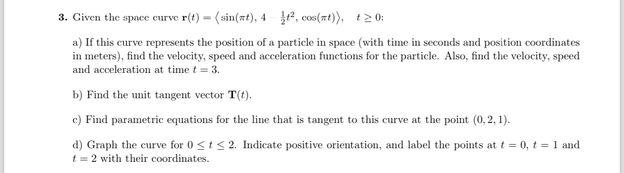 Solved Given the space curve r(t) =sin(\pi t), 4 -Given the | Chegg.com