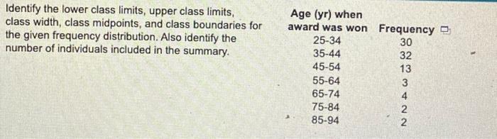 Solved Identify the lower class limits, upper class limits, | Chegg.com