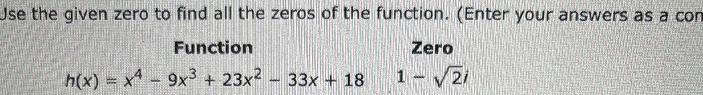 Solved Jse the given zero to find all the zeros of the | Chegg.com