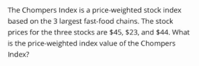 Solved The Chompers Index is a price-weighted stock index | Chegg.com