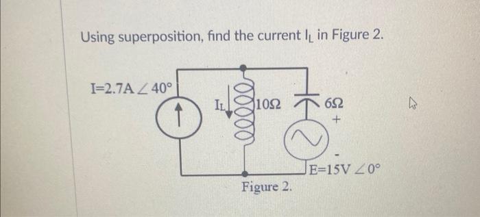 Solved Using superposition, find the current IL in Figure 2. | Chegg.com