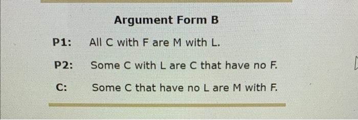 Argument Form B P1: All C with F are M with L. P2: | Chegg.com