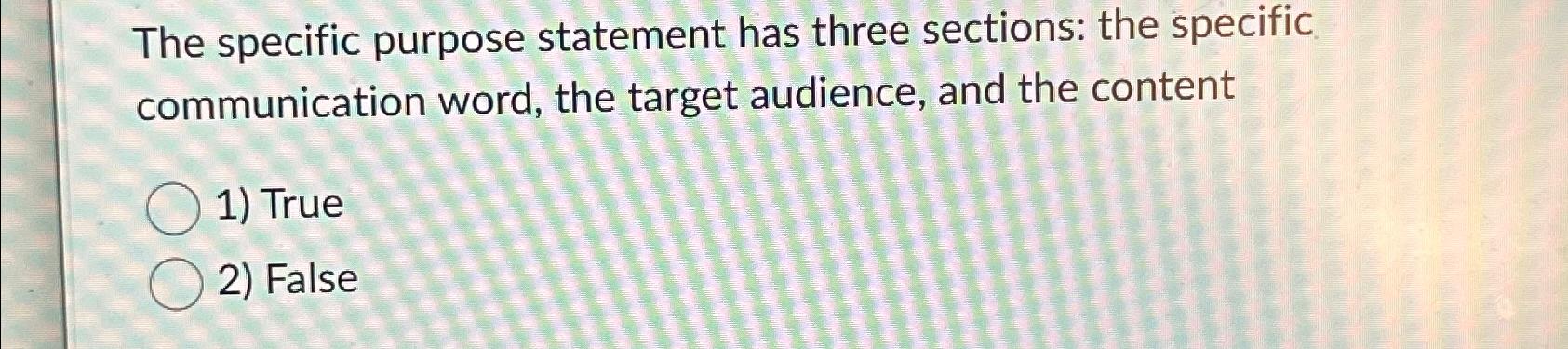 Solved The specific purpose statement has three sections: | Chegg.com