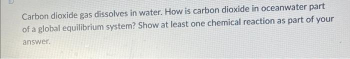 Solved Carbon dioxide gas dissolves in water. How is carbon | Chegg.com