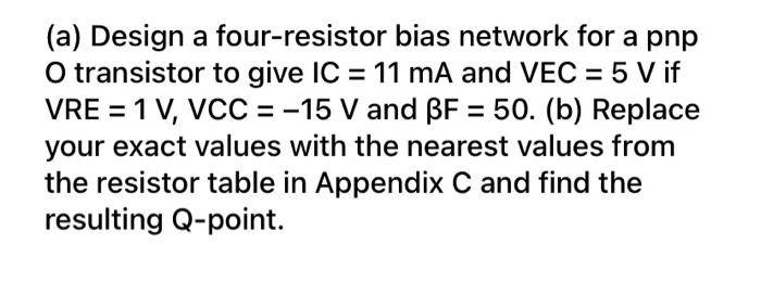Solved (a) Design a four-resistor bias network for a pnp O | Chegg.com