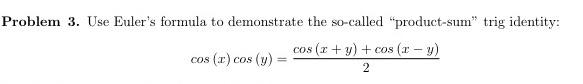 Solved roblem 3. Use Euler's formula to demonstrate the | Chegg.com Solved roblem 3. Use Euler's formula to demonstrate the | Chegg.com