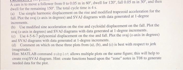 A cam is to move a follower from 0 to 0.05 m in 60°, | Chegg.com