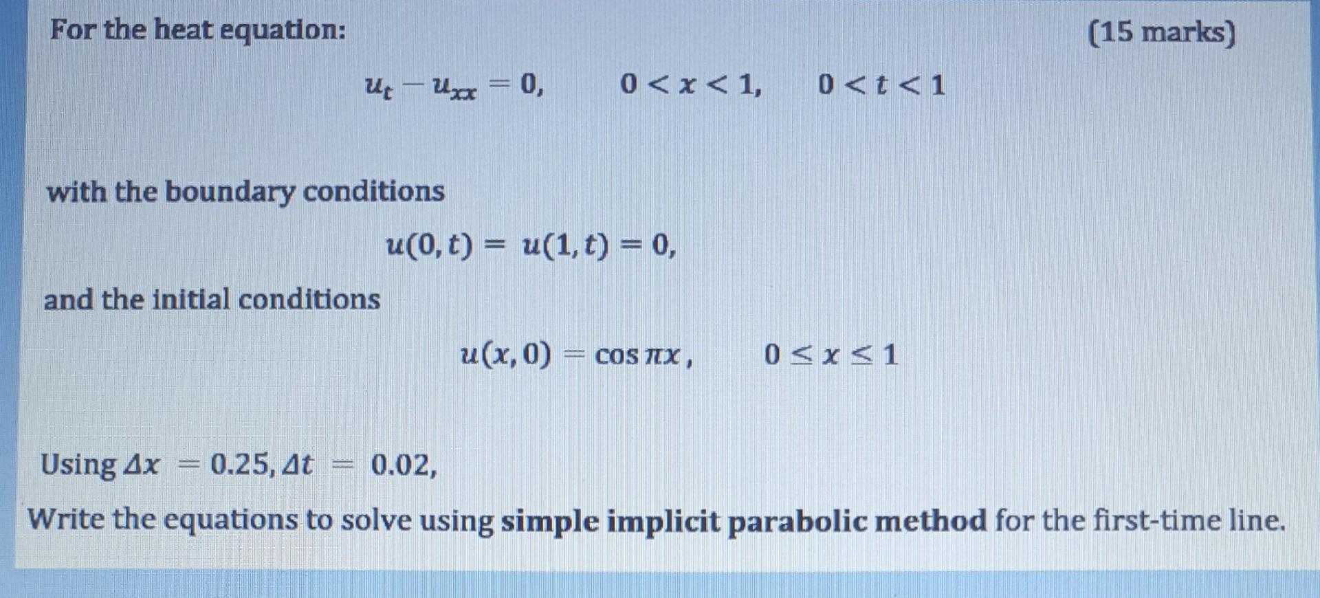 Solved For the heat equation: (15 marks) ut−uxx=0,0 | Chegg.com