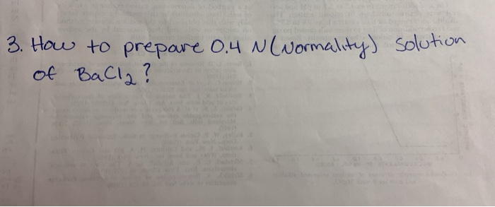 Solved 3. How to prepare 0.4 N(Normality) solution of BaCl2 | Chegg.com