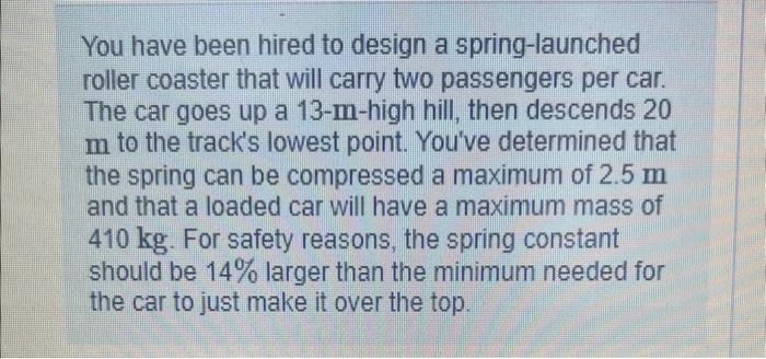 Solved You have been hired to design a spring-launched | Chegg.com