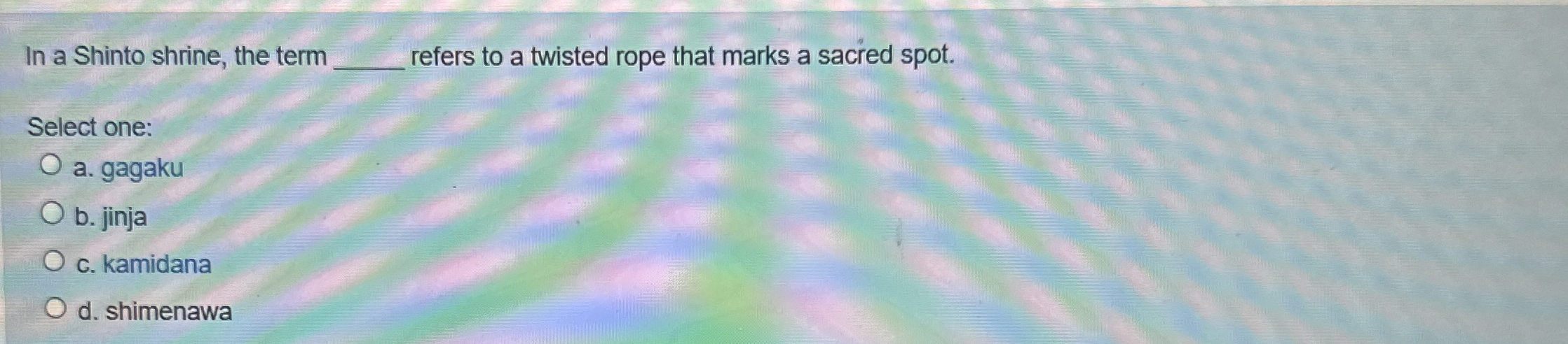 Solved In a Shinto shrine, the term ﻿refers to a twisted | Chegg.com