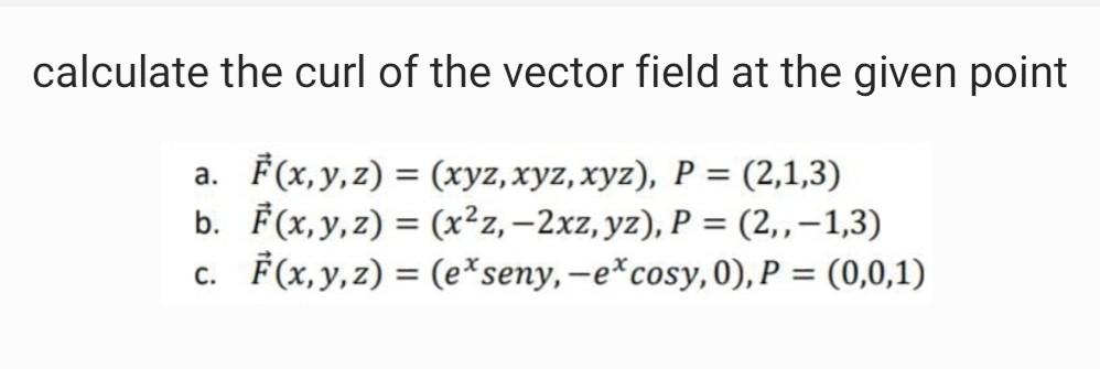 Solved Calculate The Curl Of The Vector Field At The Given 8745