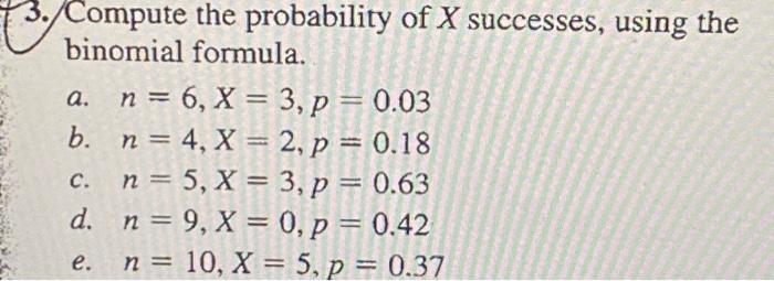 Solved Compute the probability of X successes, using the | Chegg.com