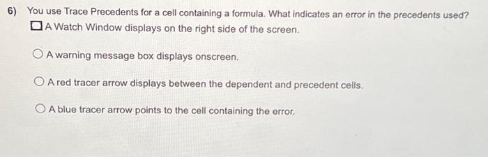 Solved 6) You use Trace Precedents for a cell containing a | Chegg.com