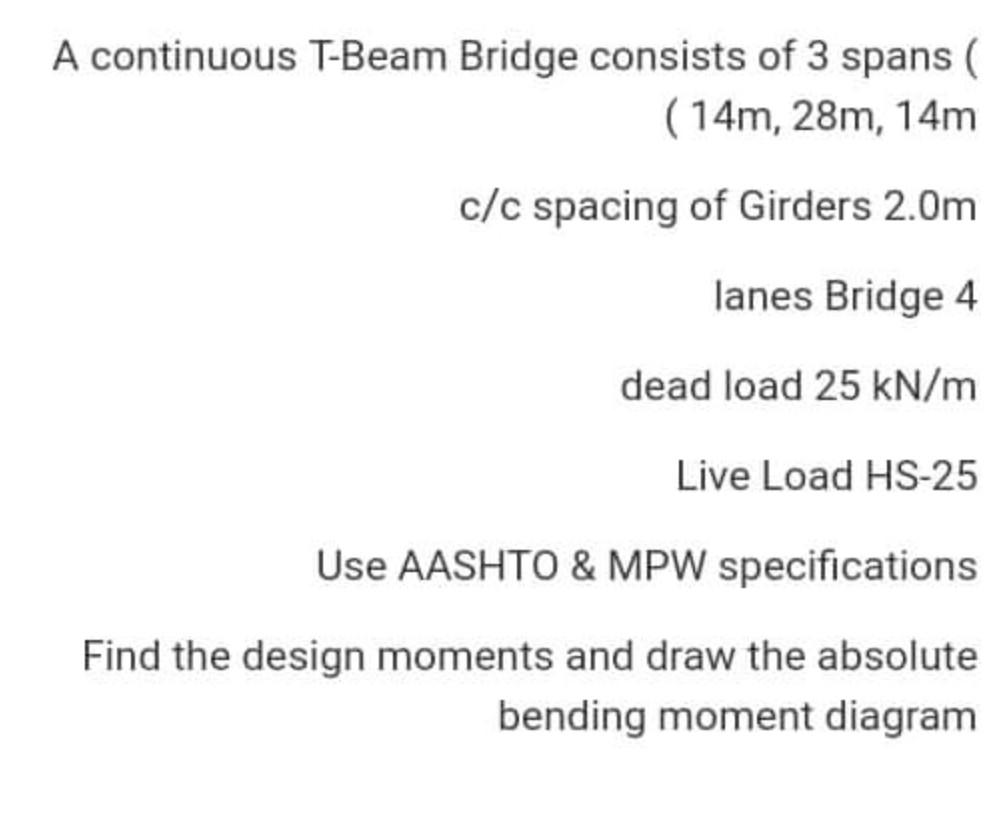 Solved A continuous T-Beam Bridge consists of 3 spans ( 14m, | Chegg.com