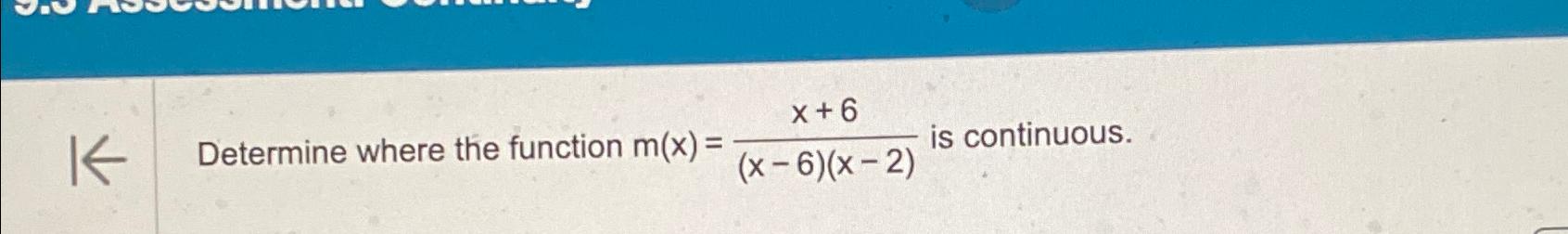 Solved Determine where the function m(x)=x+6(x-6)(x-2) ﻿is | Chegg.com