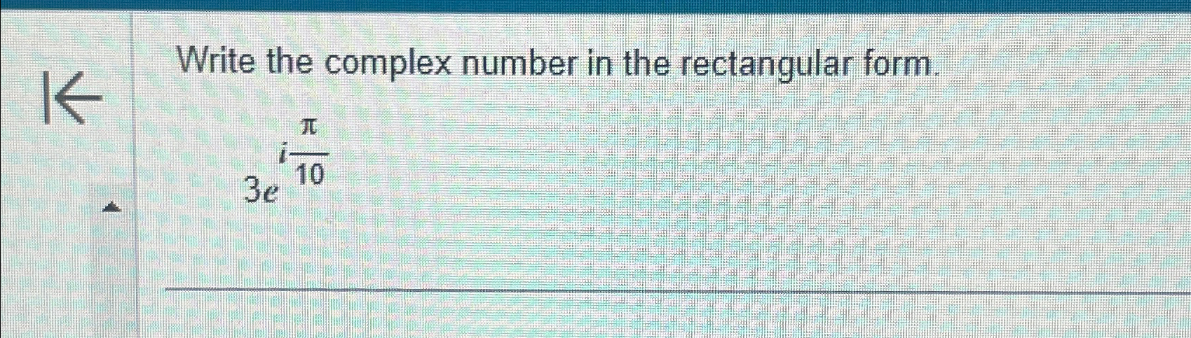 Solved Write the complex number in the rectangular | Chegg.com