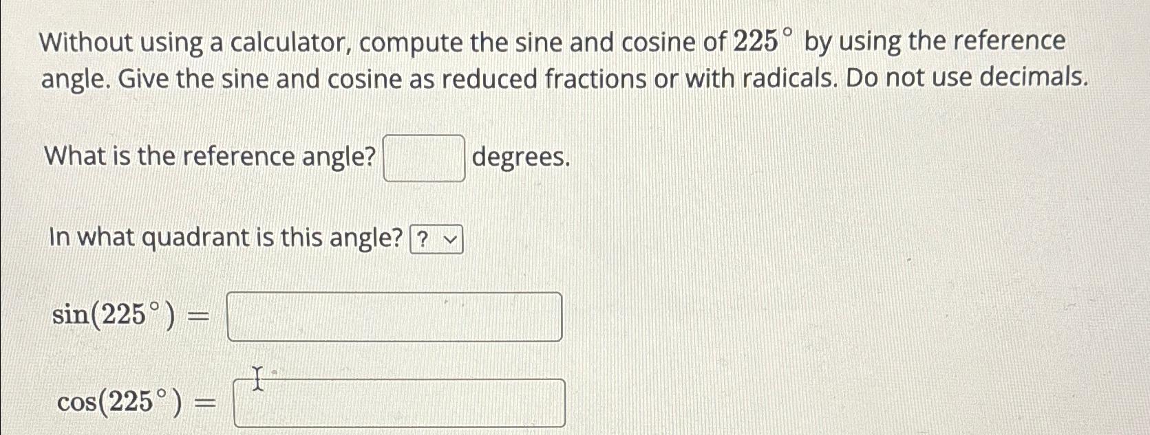 Solved Without using a calculator, compute the sine and | Chegg.com