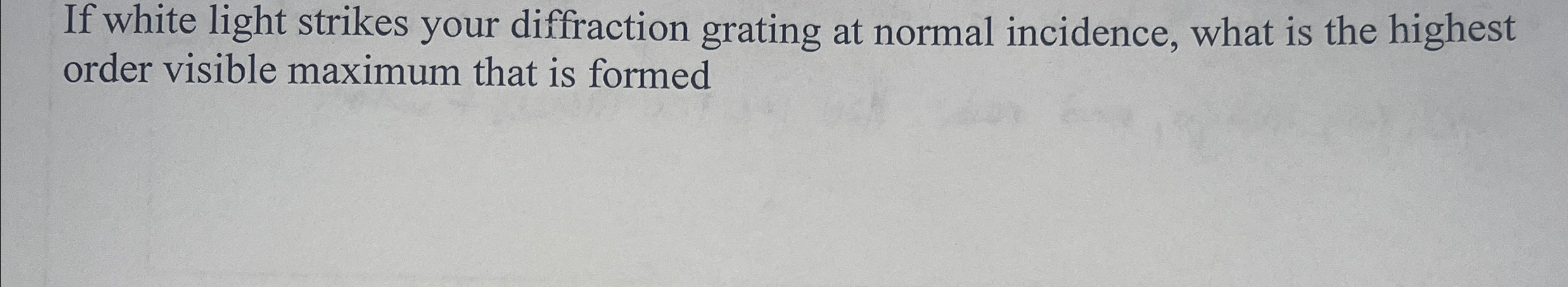 Solved If white light strikes your diffraction grating at | Chegg.com