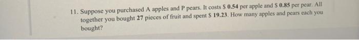 Solved and 11. Suppose you purchased A apples and P pears. | Chegg.com