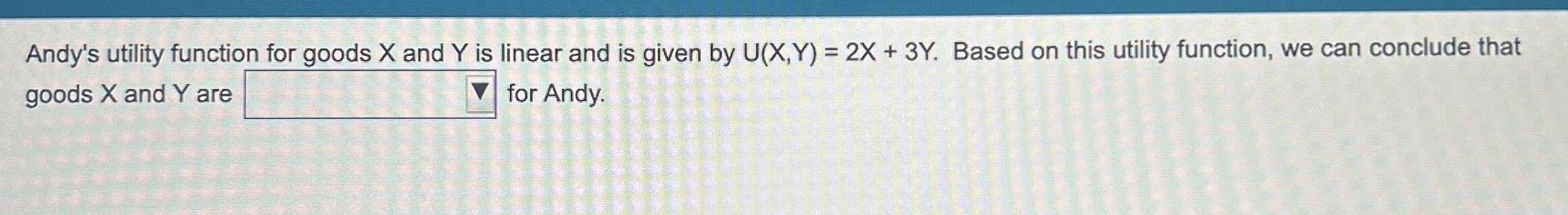 Solved Andy's utility function for goods x ﻿and Y ﻿is linear | Chegg.com