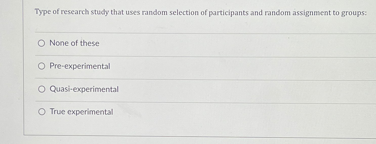 Solved Type of research study that uses random selection of | Chegg.com