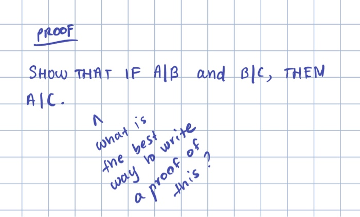 Solved PROOF SHOW THAT IF ALB and BIC, THEM All N. what is | Chegg.com