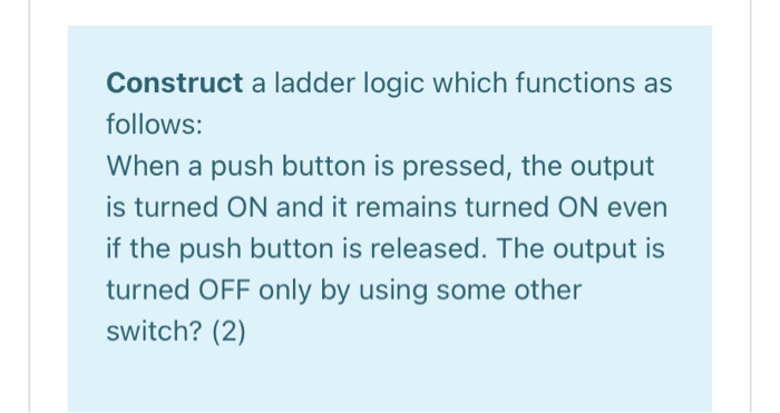 Solved Construct a ladder logic which functions as follows: | Chegg.com