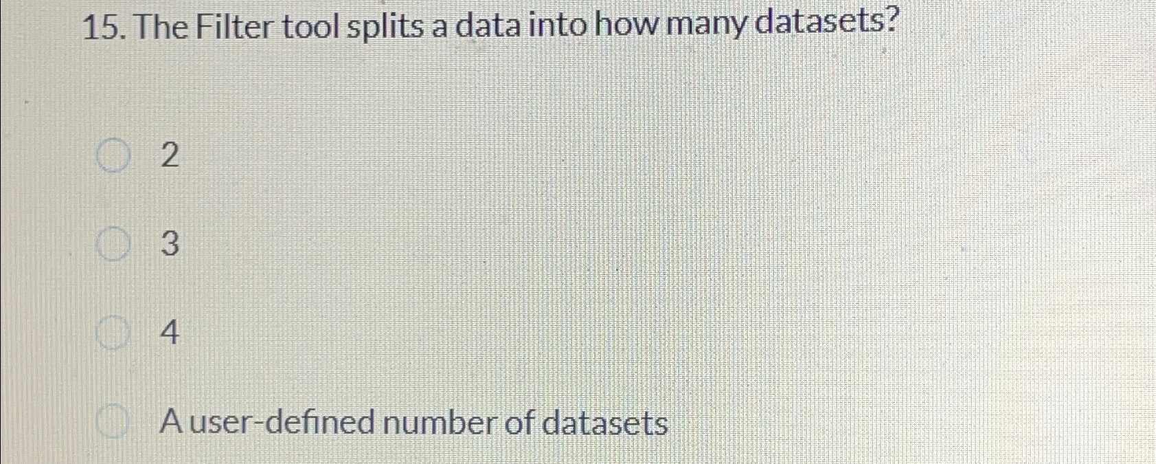 Solved The Filter tool splits a data into how many | Chegg.com