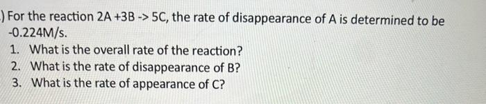 Solved For the reaction 2A+3B→5C, the rate of disappearance | Chegg.com