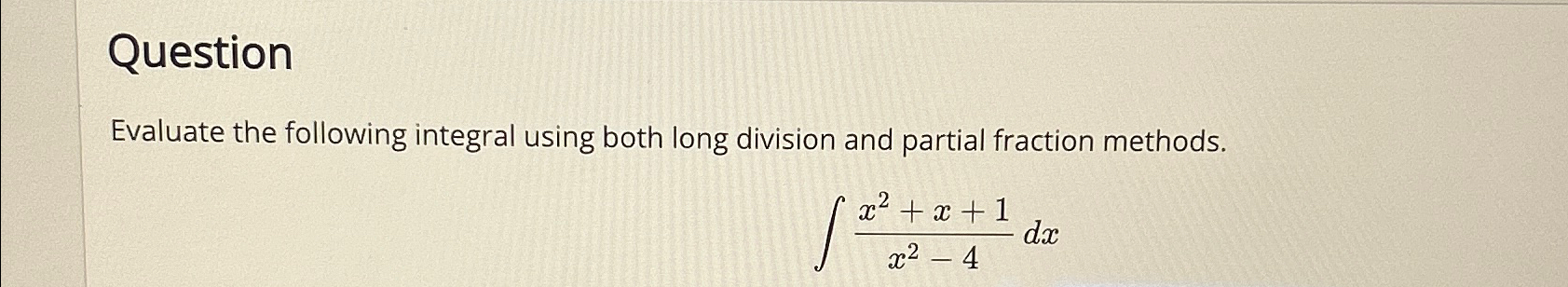 Solved QuestionEvaluate the following integral using both | Chegg.com