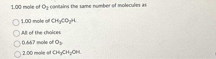Solved 1.00 mole of O2 contains the same number of molecules | Chegg.com