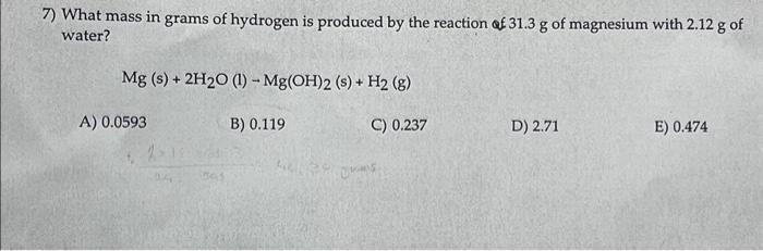 Solved 7) What mass in grams of hydrogen is produced by the | Chegg.com