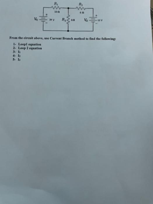 Solved From the circuit above, use Current Branch method to | Chegg.com Solved From the circuit above, use Current Branch method to | Chegg.com