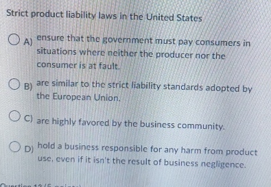 Solved Strict product liability laws in the United StatesA) | Chegg.com