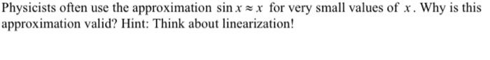 Solved Physicists often use the approximation sin x zx for | Chegg.com