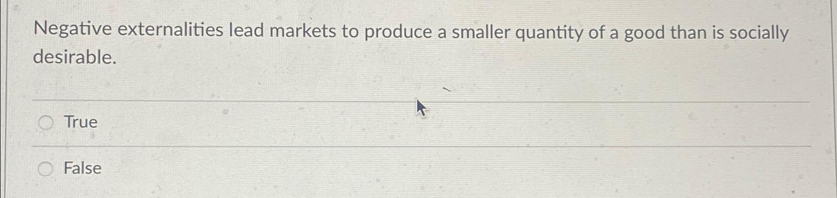 Solved Negative externalities lead markets to produce a | Chegg.com