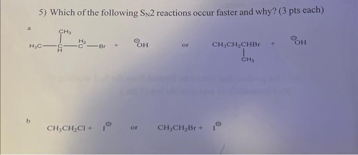 Solved 5) Which of the following SN2 reactions occur faster | Chegg.com