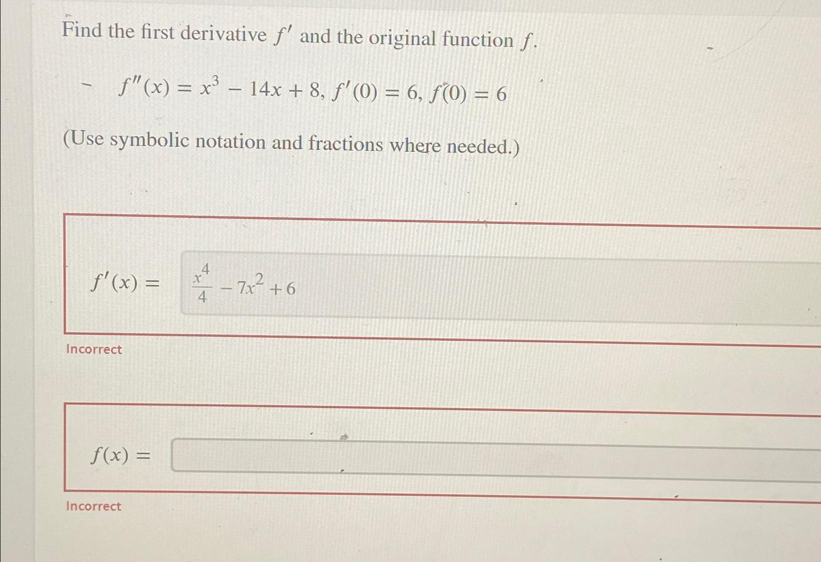 Solved Find the first derivative f' ﻿and the original | Chegg.com