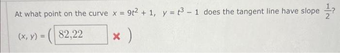 Solved At what point on the curve x=9t2+1,y=t3−1 does the | Chegg.com