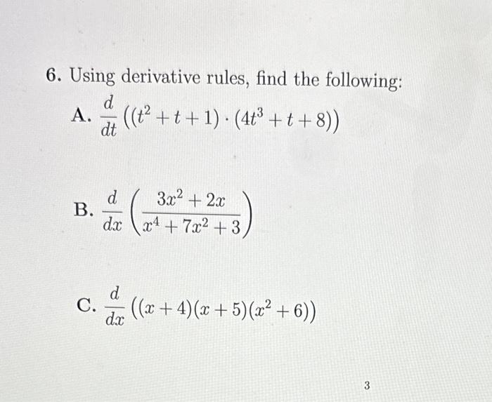 Solved 6. Using derivative rules, find the following: A. | Chegg.com