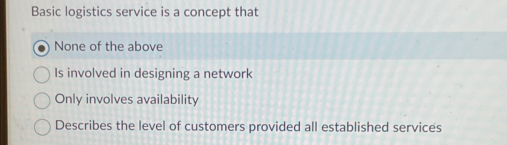 Solved Basic logistics service is a concept thatNone of the | Chegg.com