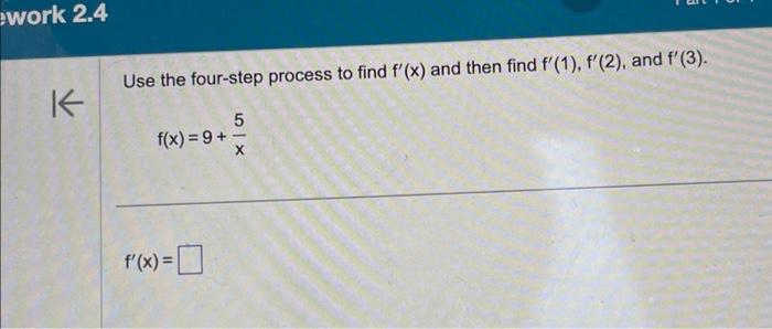 Solved work 2.4 K Use the four-step process to find f'(x) | Chegg.com