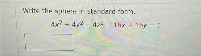 Solved Write the sphere in standard form. | Chegg.com
